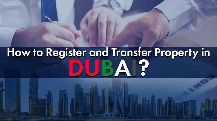 How to Register and Transfer Property in Dubai?